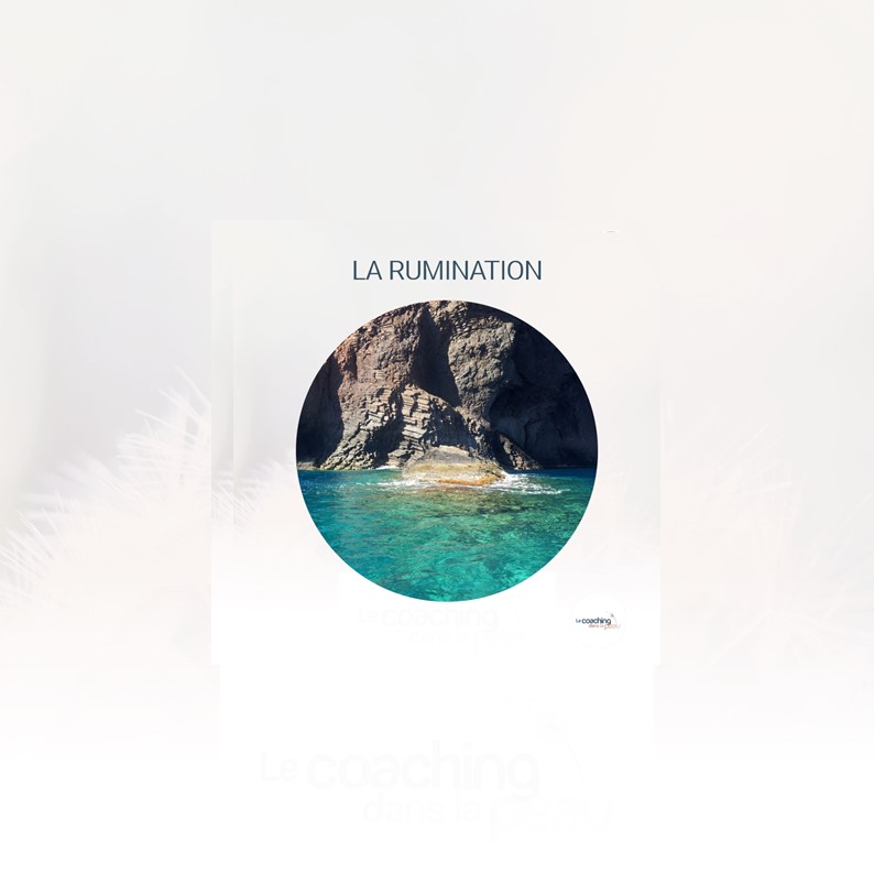 🧩 LA RUMINATION - Le Coaching dans la Peau